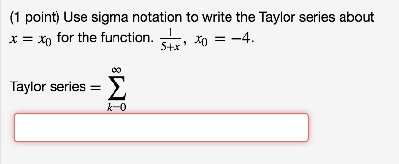 Solved Use Sigma Notation To Write The Taylor Series About X