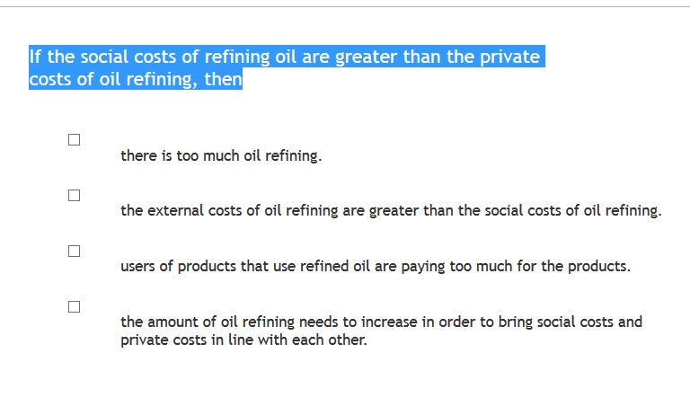 Solved If the social costs of refining oil are greater than | Chegg.com