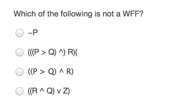 Solved Which of the following is not a WFF? ~p (((P > Q)^) | Chegg.com