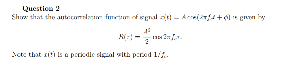 Solved Question 2 Show that the autocorrelation function of | Chegg.com