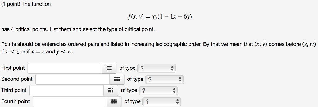 Solved (1 point) The function f(x, y) =xy(1-1x-6y) has 4 | Chegg.com