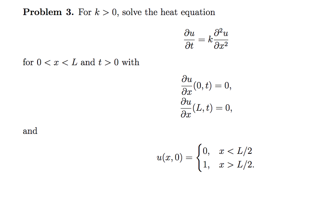 Solved Problem 3. For k 〉 0, solve the heat equation Or (0, | Chegg.com
