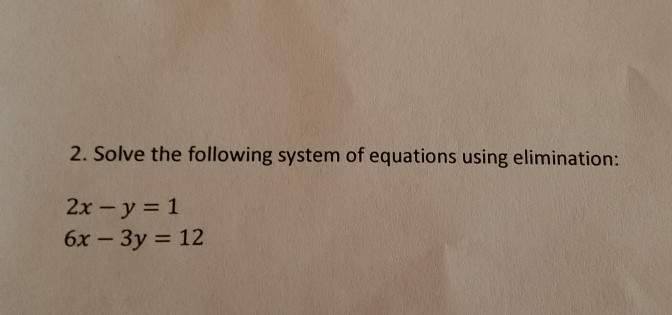 Solved Ive the following system of eq 2x-y=1 6x-3y = 12 | Chegg.com