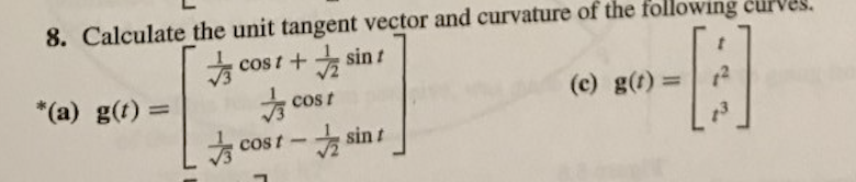 Solved Calculate the unit tangent vector and curvature of | Chegg.com