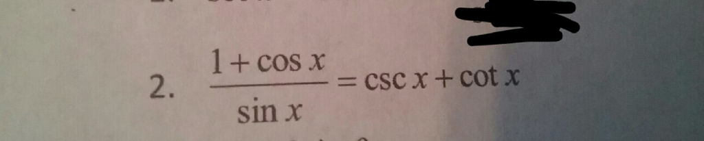 Solved Prove the Identity. 1 + cos x/sin x = csc x + cot x | Chegg.com