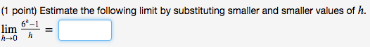 Solved (1 point) Estimate the following limit by | Chegg.com