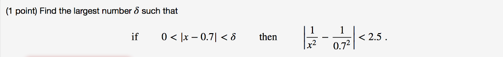 Solved Find the largest number delta such that if 0