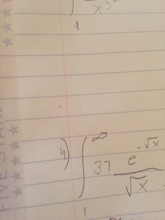Solved Integral^infinity 37 e^-square root x / square root x | Chegg.com