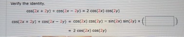 Solved Verify the identity. cos (2x + 2y) + cos(2x - 2y) = | Chegg.com