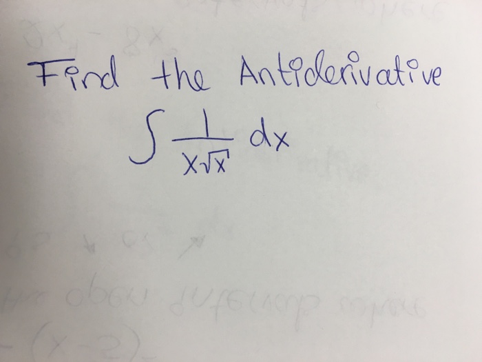 Solved Find the Antiderivative integral 1/x squareroot x dx | Chegg.com