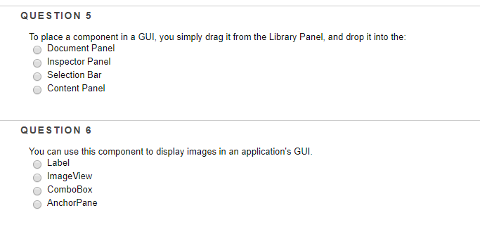 Solved QUESTION 5 To place a component in a GUI, you simply | Chegg.com
