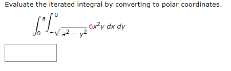 Solved Evaluate the iterated integral by converting to polar | Chegg.com