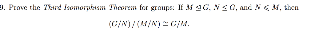 Solved 9. Prove the Third Isomorphism Theorem for groups: If | Chegg.com