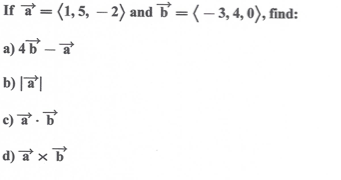 Solved If a vector = (1, 5, -2) and b vector = (-3, 4, 0), | Chegg.com