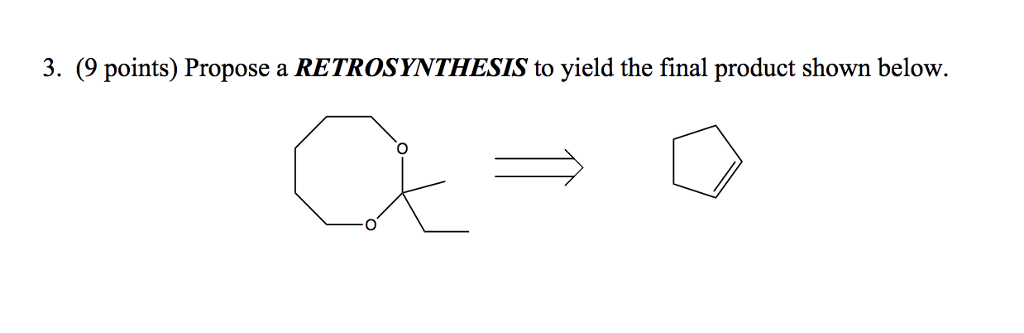 Solved 3. (9 points) Propose a RETROSYNTHESIS to yield the | Chegg.com