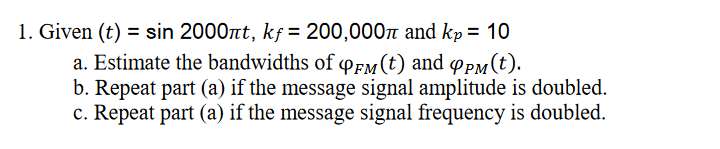 Solved Given (t) = sin 2000 pi t, k_f = 200,000 pi and k_p = | Chegg.com