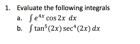 Solved Evaluate the following integrals integral e^4x cos | Chegg.com