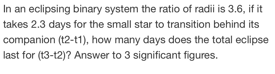 Solved In An Eclipsing Binary System The Ratio Of Radii Is