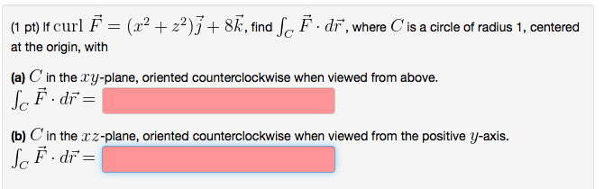 Solved If curl P = (x^2 + z^2)j + 8k, find int C F. dr, | Chegg.com