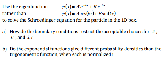 Solved Use the eigenfunction psi(x)= A'e^+ikx+B'e^-ikx | Chegg.com