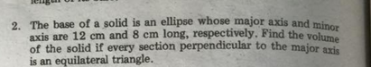 Solved The base of a solid is an ellipse whose major axis | Chegg.com