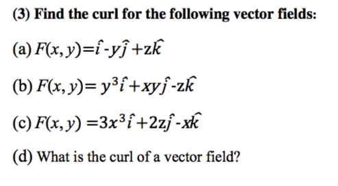 Solved (3) Find the curl for the following vector fields: | Chegg.com