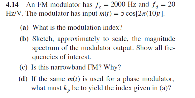 Solved 4.14 An FM modulator has fe 2000 Hz and fd 20 HIV. | Chegg.com