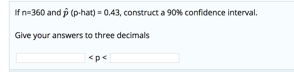 Solved If n=360 and ˆ p (p-hat) = 0.43, construct a 90% | Chegg.com