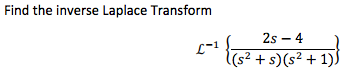 Solved Find the inverse Laplace Transform L^-1{2s - 4/(s^2 | Chegg.com