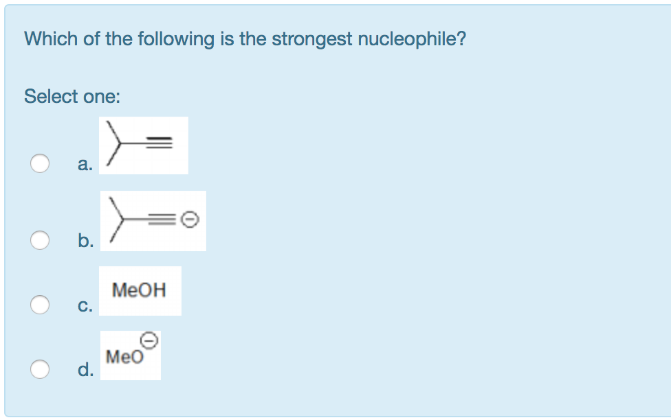 Solved Which of the following is the strongest nucleophile? | Chegg.com