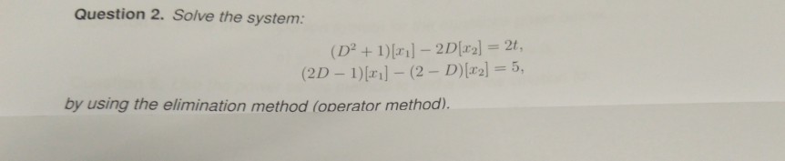 Solved Question 2. Solve the system: by using the | Chegg.com