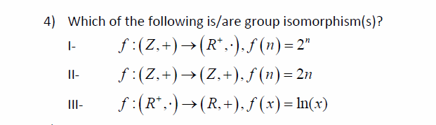 Solved Which of the following is/are group isomorphism (s)? | Chegg.com