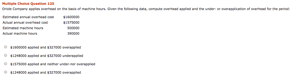 Solved Multiple Choice Question 125 Oriole Company applies | Chegg.com