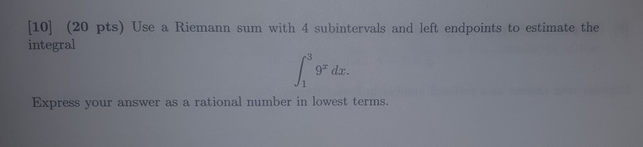 Solved [10] (20 pts) Use a Riemann sum with 4 subintervals | Chegg.com
