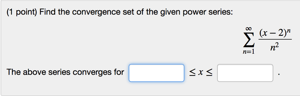Solved (1 point) Find the convergence set of the given power | Chegg.com