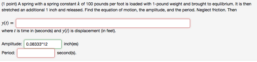 Solved (1 point) A spring with a spring constant k of 100 | Chegg.com