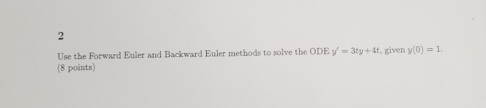Solved Use the Forward Euler and Backward Euler methods to | Chegg.com
