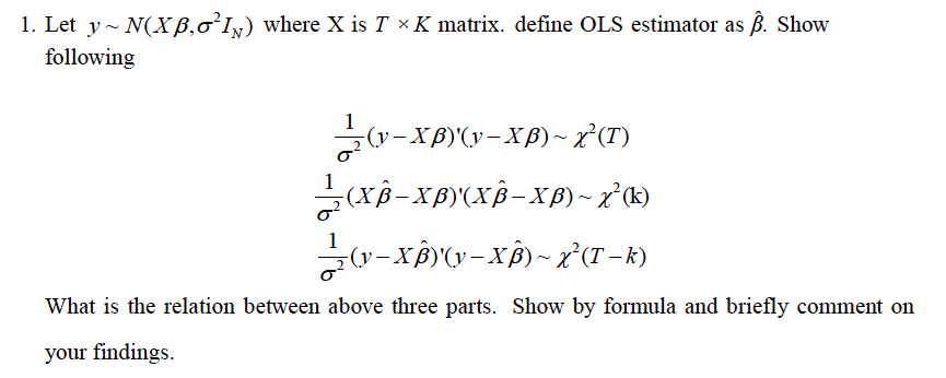 Solved Let y ~ N(X beta. Sigma 2 IN) where X is T Time K | Chegg.com