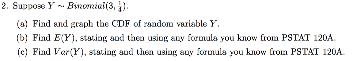 Solved Suppose Y Binomial(3, 1/4). Find and graph the CDF | Chegg.com