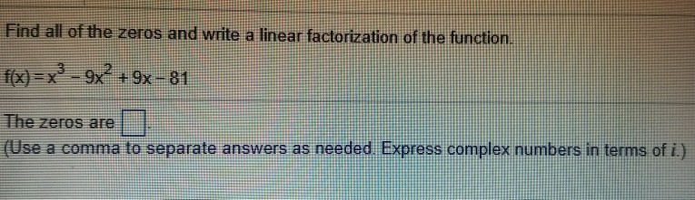 Solved Find all of the zeros and write a linear | Chegg.com
