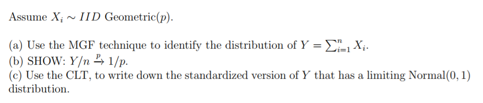 Solved Assume X_i ~ Geometric(p). (a) Use the MGF technique | Chegg.com
