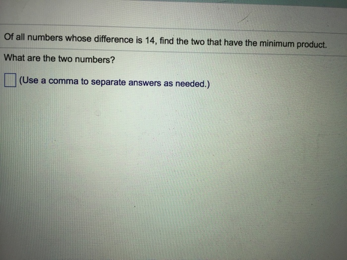 Solved Of all numbers whose difference is 14, find the two | Chegg.com