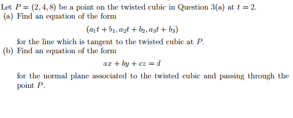 Solved Let P = (2, 4, 8) be a point on the twisted cubic in | Chegg.com