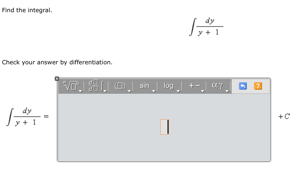 Solved Find the integral. Dy / y + 1 Check your answer by | Chegg.com