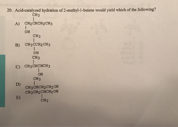Solved Acid-catalyzed hydration of 2-methyl-1-butene would | Chegg.com