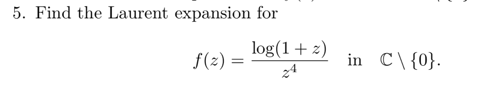 Solved 5. Find the Laurent expansion for f(z)= log(1+z) | Chegg.com