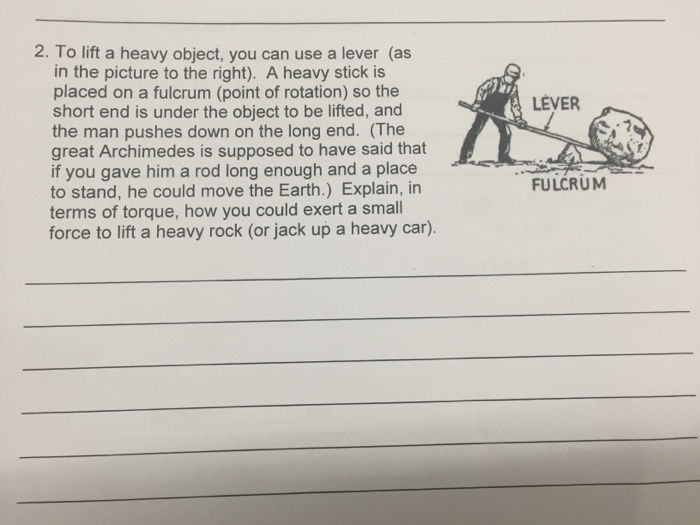 Solved To lift a heavy object, you can use a lever (as in | Chegg.com
