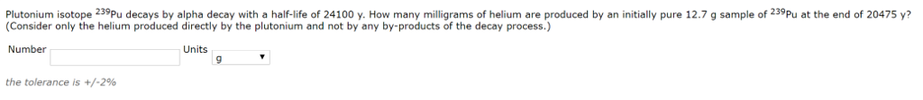 Solved Plutonium isotope 239Pu decays by alpha decay with a | Chegg.com