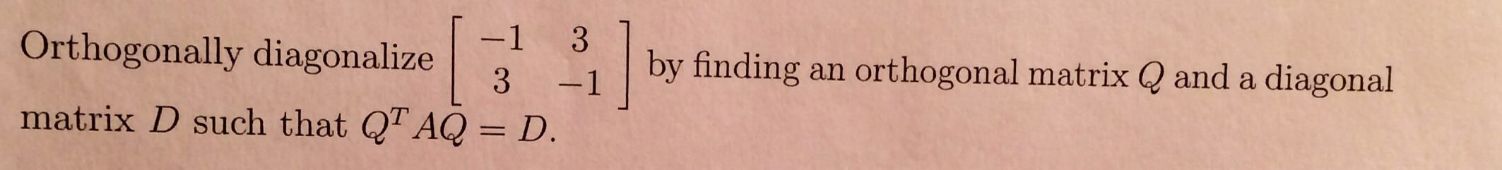 Solved Orthogonally diagonalize by finding an orthogonal | Chegg.com