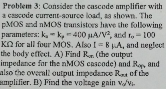 Solved Problem 3: Consider the cascode amplifier with a | Chegg.com
